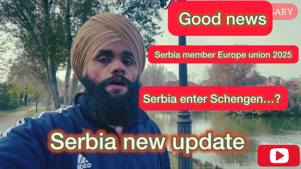 Serbia good news Europe union member/Serbia enter Schengen?@Parmhungary ...