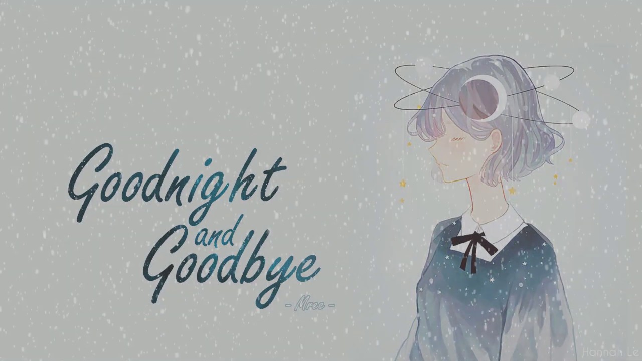 Goodnight And Goodbye - Mree | [Lyrics + Vietsub] - YouTube