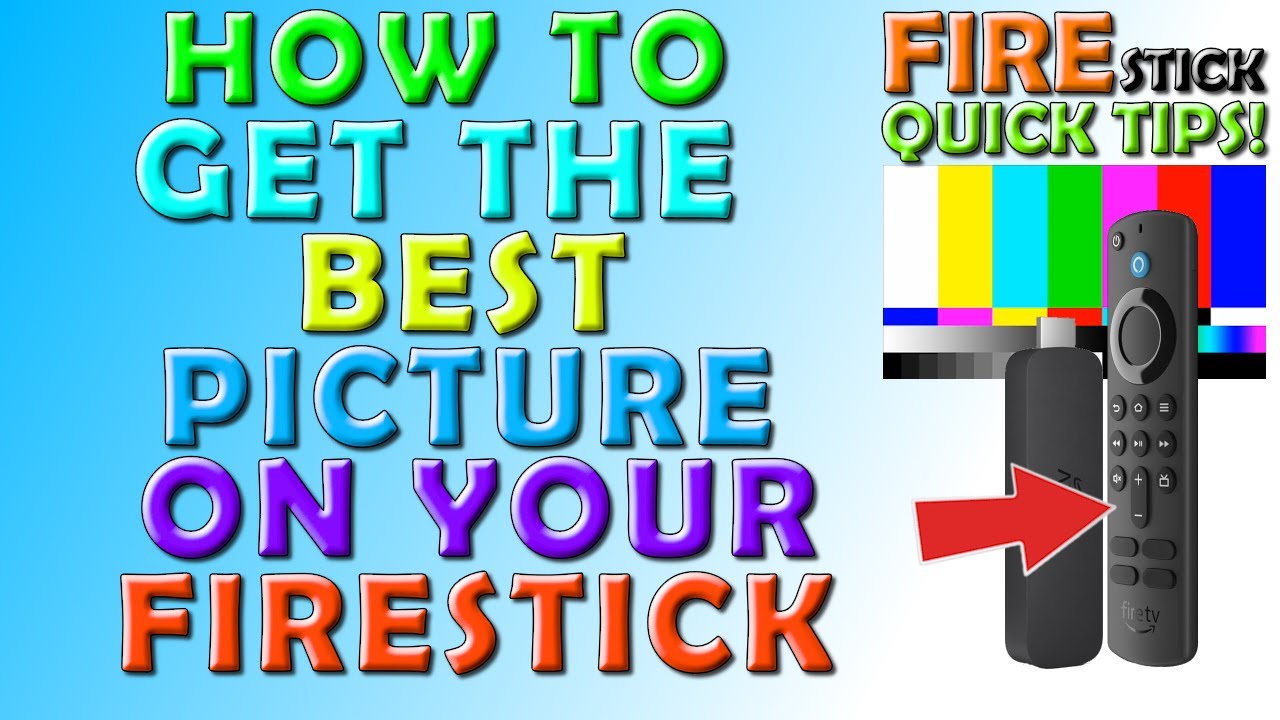 Quick Tip - Are You Getting The Best Picture On Your Firestick ...