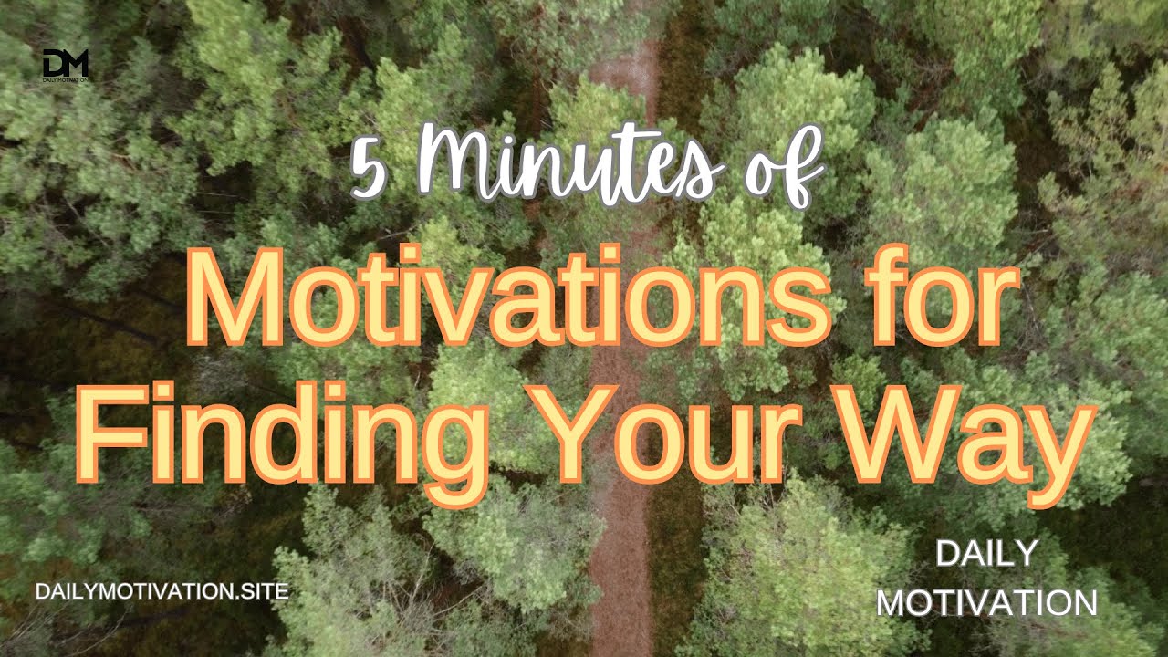 A 5-Minute Motivation for Finding Your Way | DAILY MOTIVATION VIDEOS ...