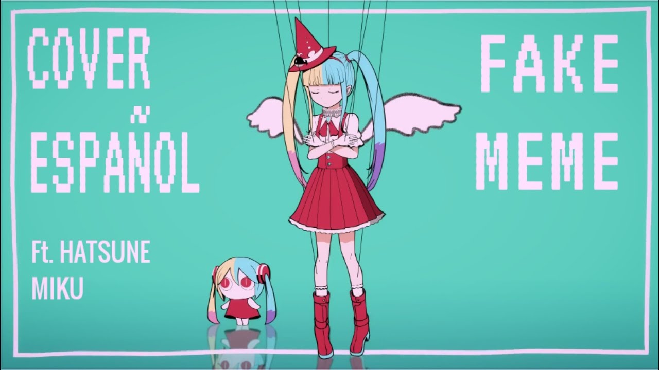 【PINOCCHIOP】 FAKE MEME【 VOCALOID ESPAÑOL COVER ft. HATSUNE MIKU 】 - YouTube