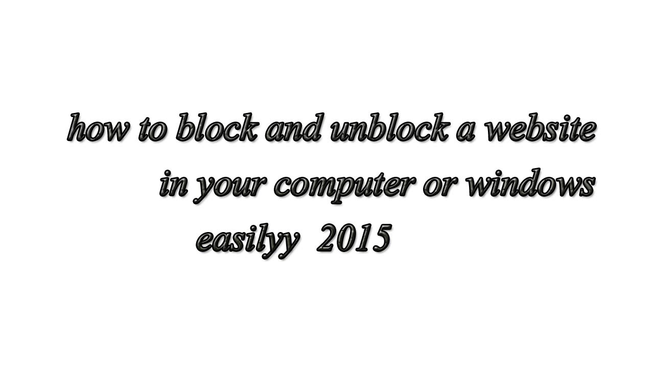 how to block and unblock a website in your computer or windows easilyy ...