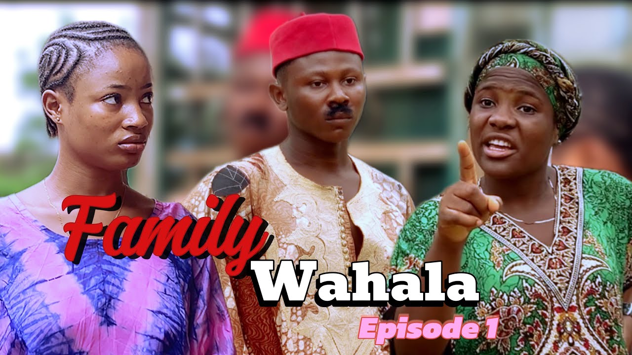 AFRICAN HOME: FAMILY WAHALA EPISODE 1 - YouTube