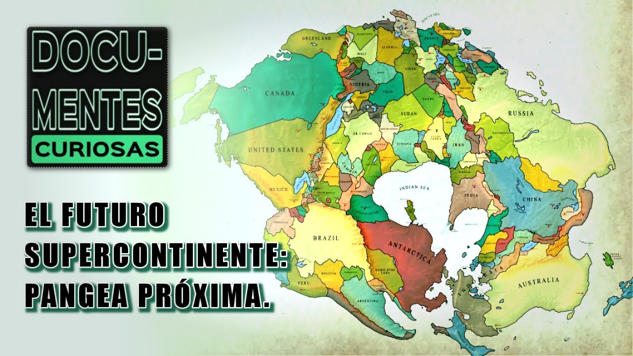 EL FUTURO SUPERCONTINENTE: PANGEA PRÓXIMA. - YouTube