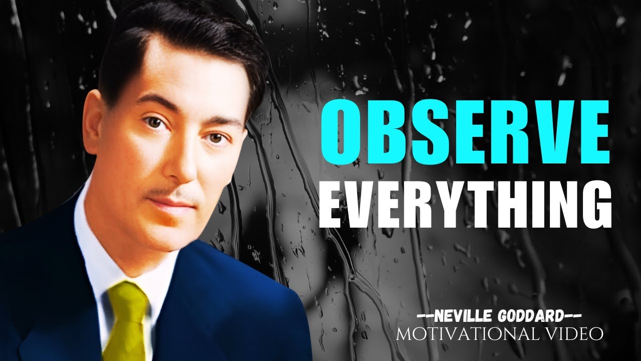 Force Yourself To Observe Everything, Neville Goddard Motivation, - YouTube
