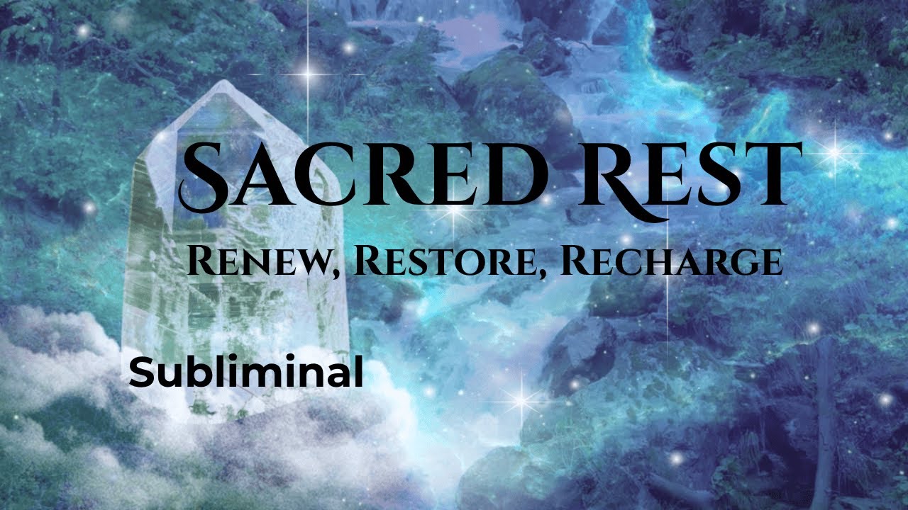 Sacred Rest / Renew Restore Recharge Your Energy / Subliminal - YouTube
