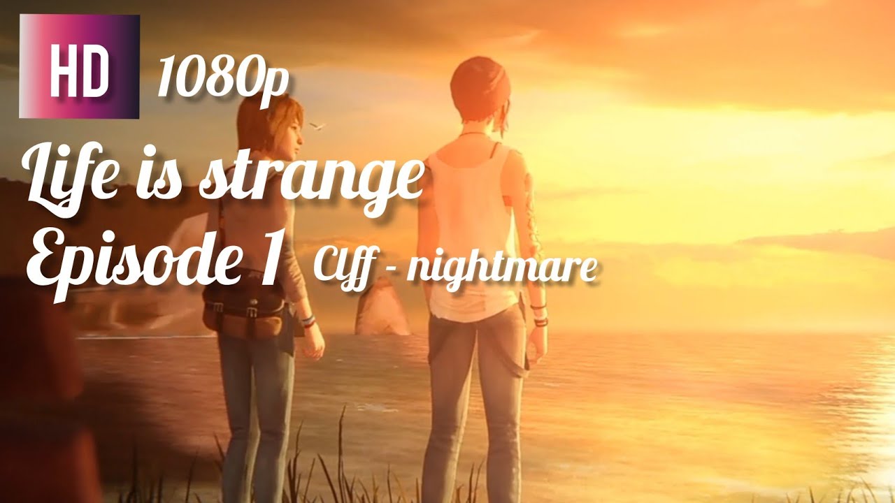HD ( 1080p ) LIFE IS STRANGE | Episode 1 : Cliff - Nightmare - YouTube
