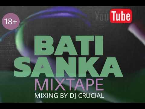 Bati Sanka Mixtape - Dj Crucial ta dal 2024 - YouTube