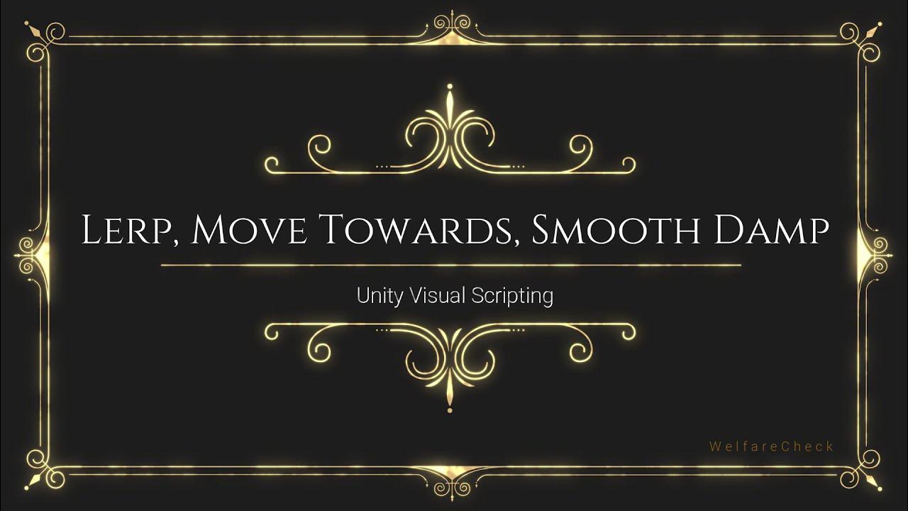 Lerp Move Towards Smooth Damp Unity Visual Scripting Bolt Youtube