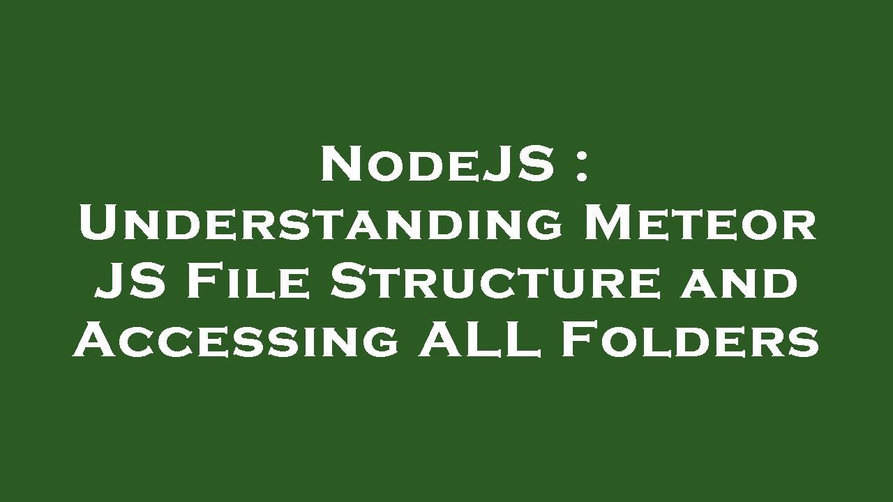 Nodejs Understanding Meteor Js File Structure And Accessing All Folders Youtube