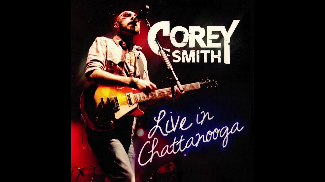 Corey Smith - Maybe Next Year (Live in Chattanooga) - YouTube