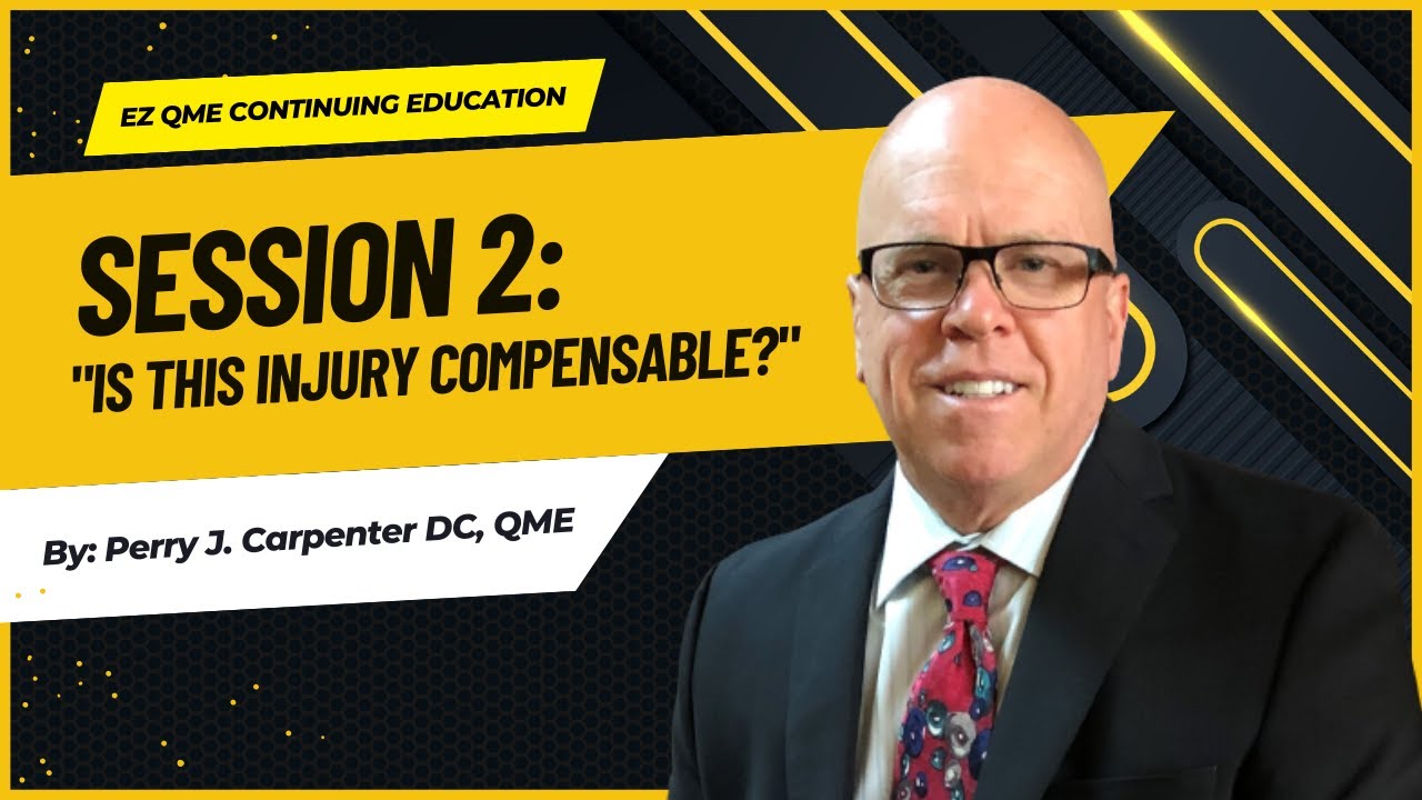 Session 2 "Is this Injury Compensable?" Perry J. Carpenter DC QME, www ...