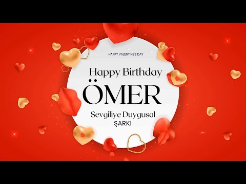 Happy Birthday Ömer, İyi ki Doğdun! Sevgiliden Ömer'e Duygusal Slow Doğum Günü Şarkısı 💖🎶