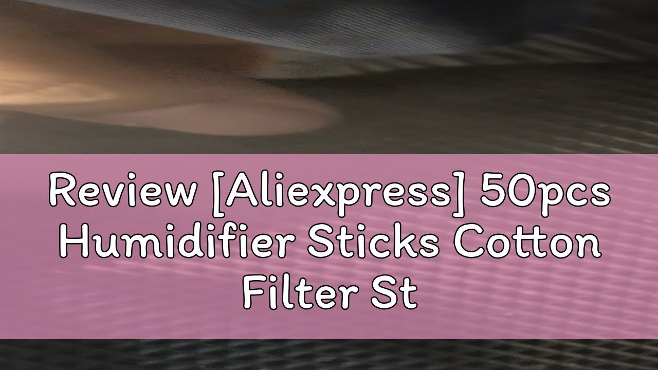 Review [Aliexpress] 50pcs Humidifier Sticks Cotton Filter Sticks Refill ...