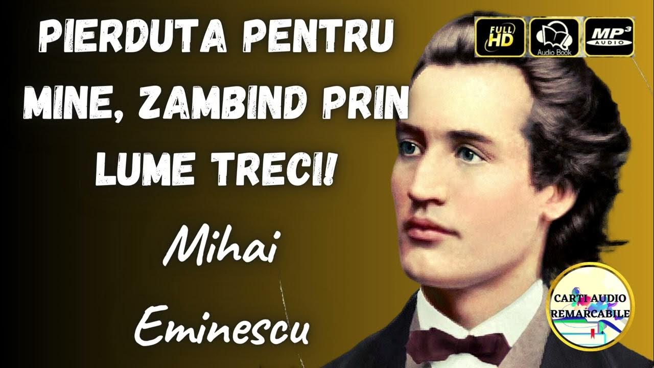 Pierduta Pentru Mine, Zambind Prin Lume Treci! de Mihai Eminescu - Poezie Audio 🎧📖 - YouTube