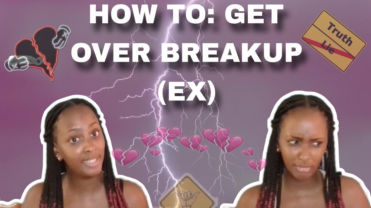 HOW TO GET OVER A BREAK UP: GIRLS TALK - YouTube