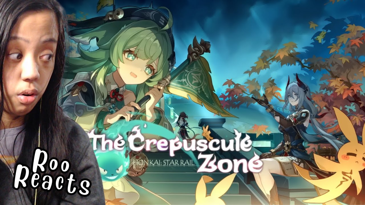 Version 15 Trailer The Crepuscule Zone Honkai Star Rail Reaction Youtube