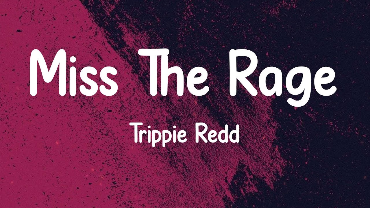 Trippie Redd - Miss The Rage (Lyrics) - YouTube