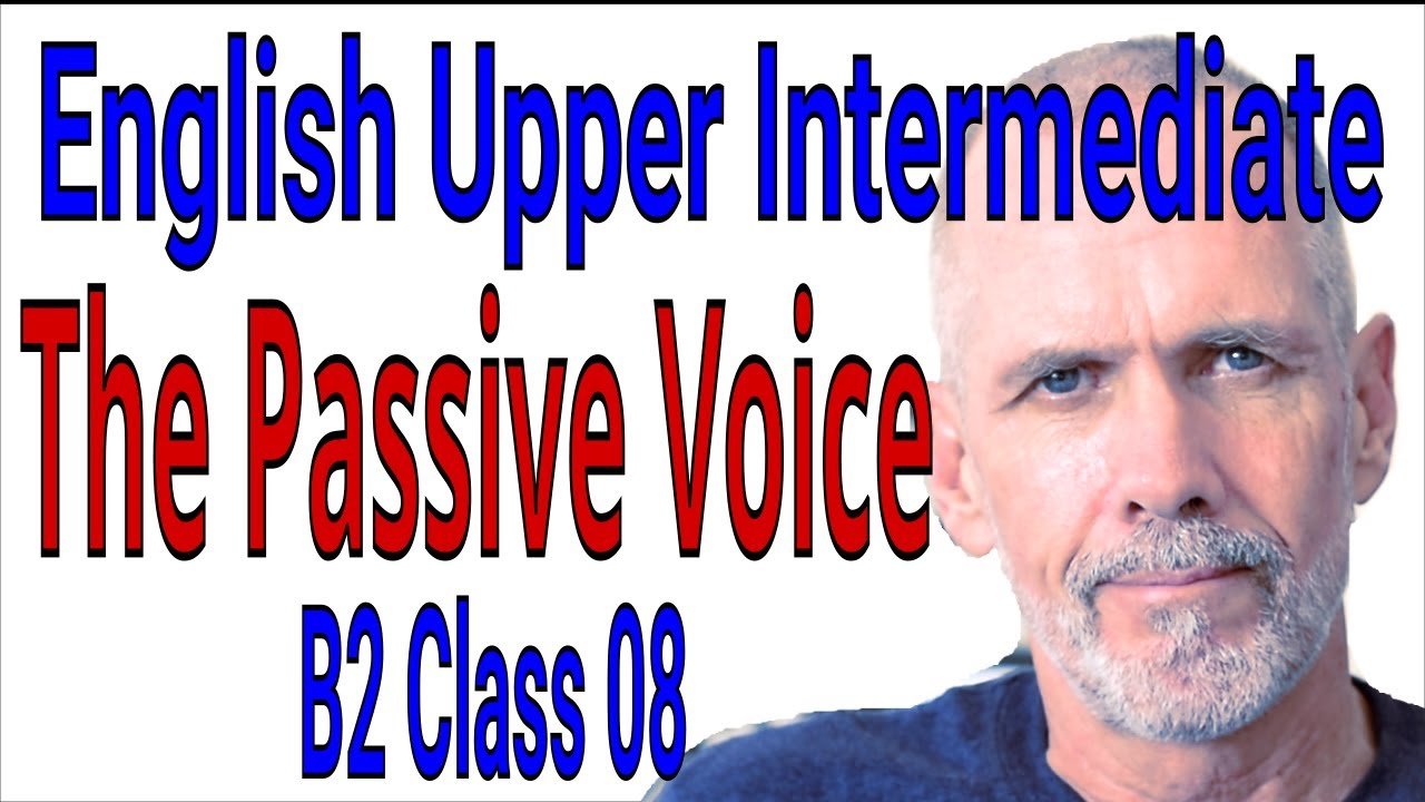 English Level B2 , Class 09: The Passive Voice - YouTube