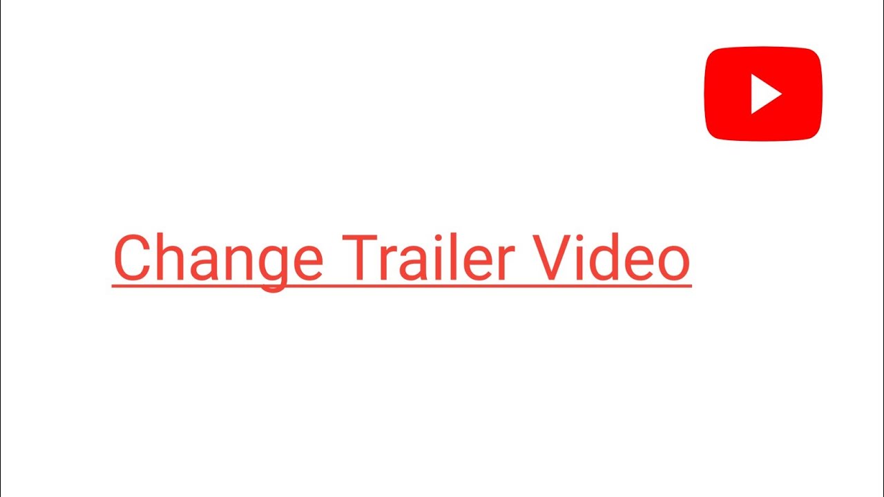 How to Change Trailer Video on YouTube - YouTube