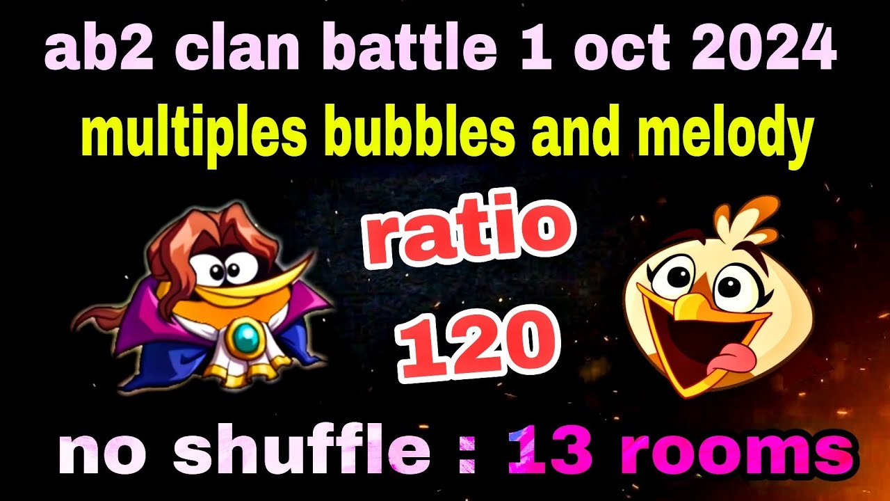 Angry birds 2 clan battle 1 oct 2024 ratio 120 multiples bubbles and ...