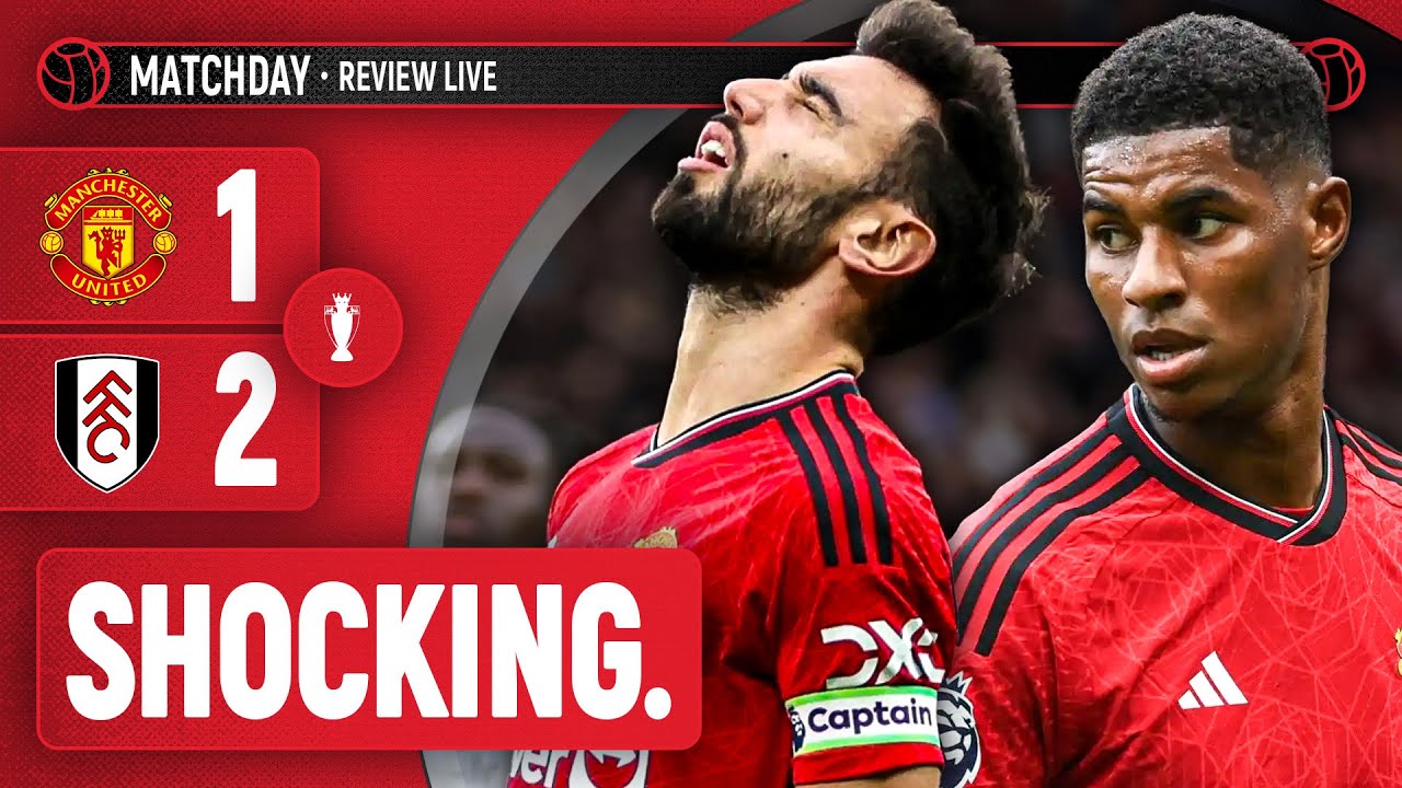 Abysmal Performance. | Manchester United 1-2 Fulham | Match Review ...
