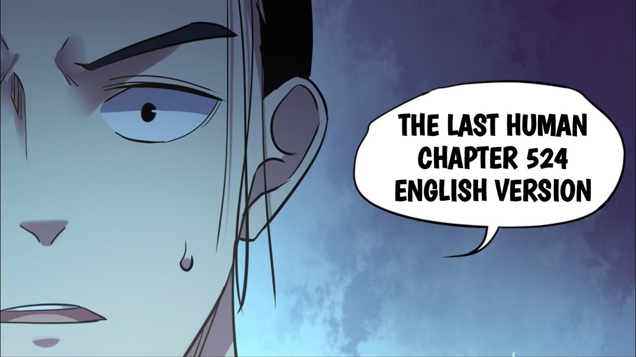 The Last Human Chapter 524 English Version - YouTube