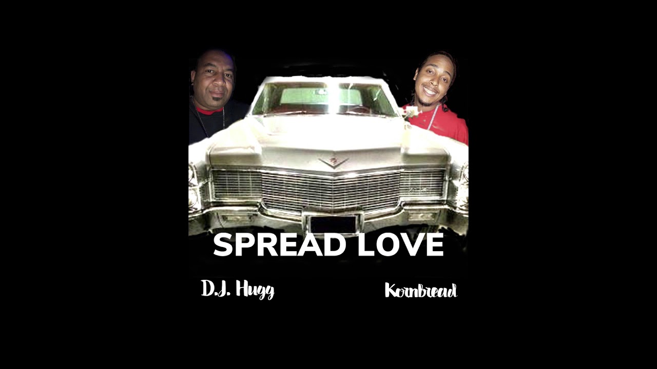 D.J. Hugg ft Kornbread- Spread Love - YouTube