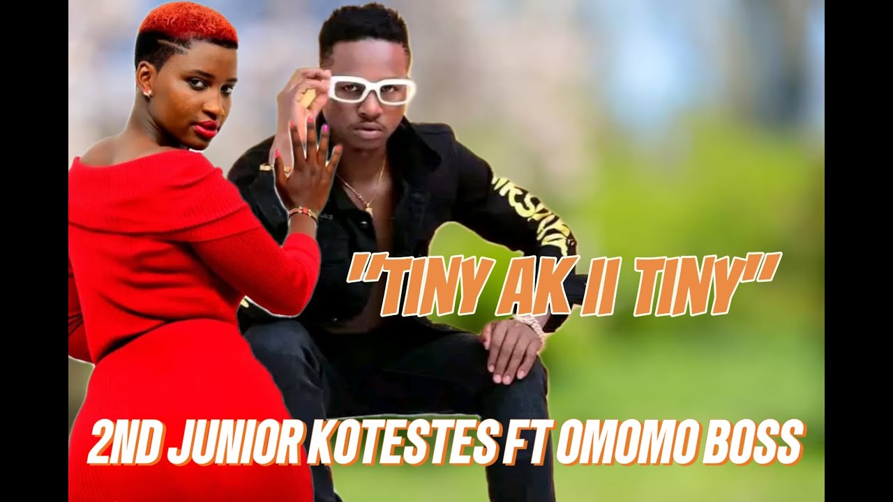 OMOMO BOSS FT 2ND JUNIOR KOTESTES "TIINY AK ITINY "(OFFICIAL LATEST ...