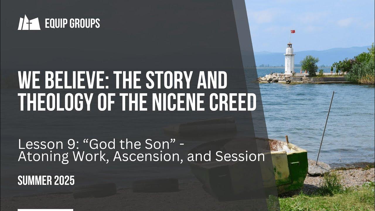 Story and Theology of Nicene Creed: "God the Son" - Atoning Work ...