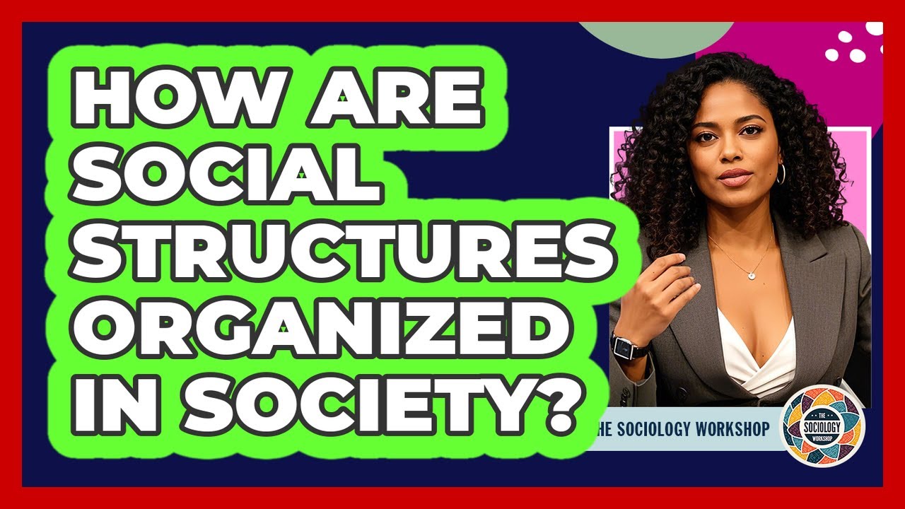 How Are Social Structures Organized In Society? - YouTube