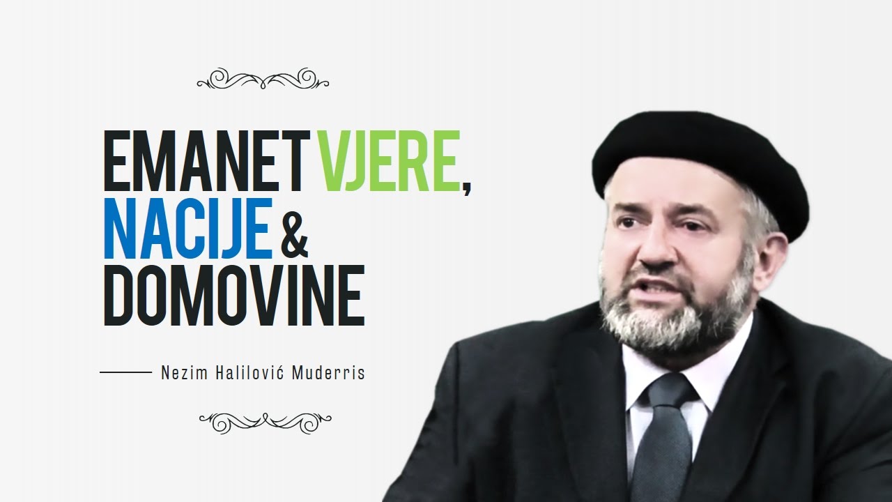 Emanet vjere, nacije i domovine | Nezim Halilović Muderris - YouTube