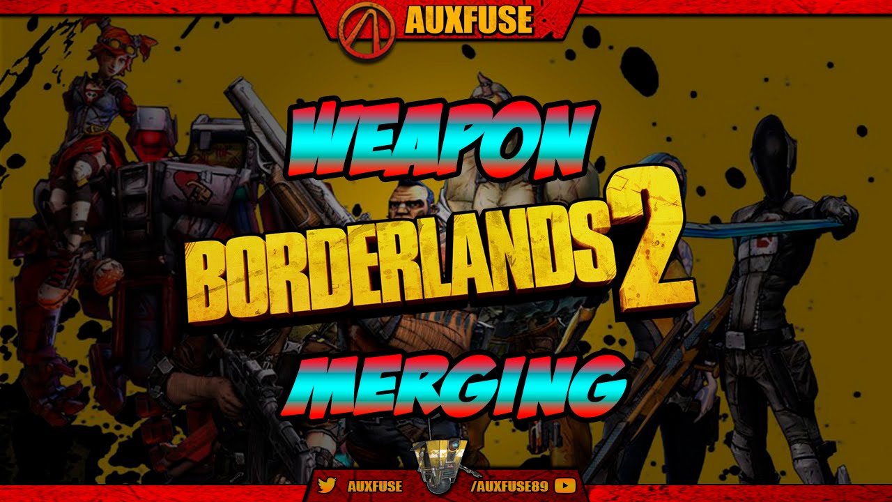 Borderlands 2 The Handsome Collection -- How to Merge Weapons in ...