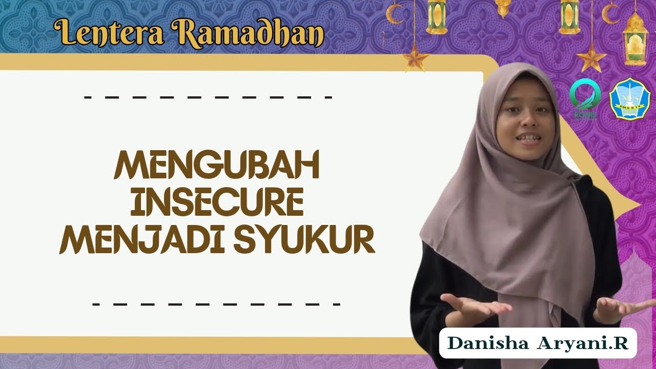Mengubah Insecure Menjadi Syukur - Danisha Aryani | Lentera Ramadhan ...