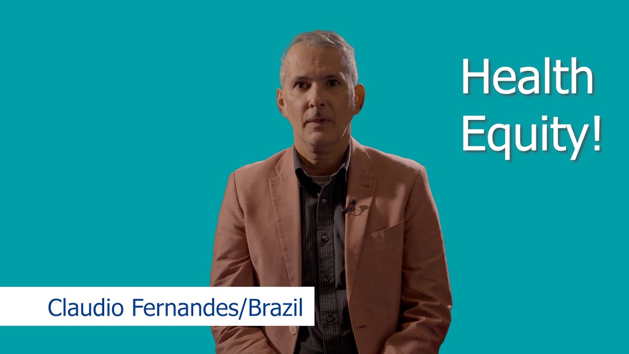 Health Equity for me is: Claudio Fernandes/Brazil - YouTube