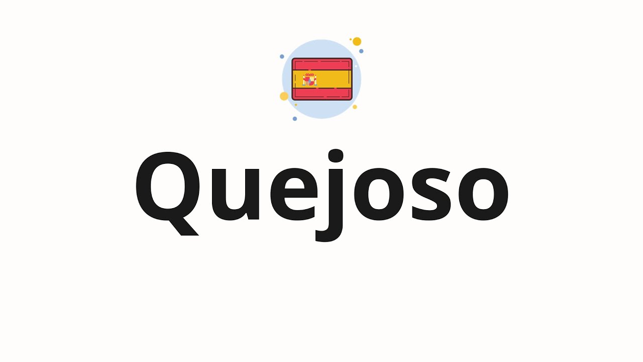 How to pronounce Quejoso - YouTube