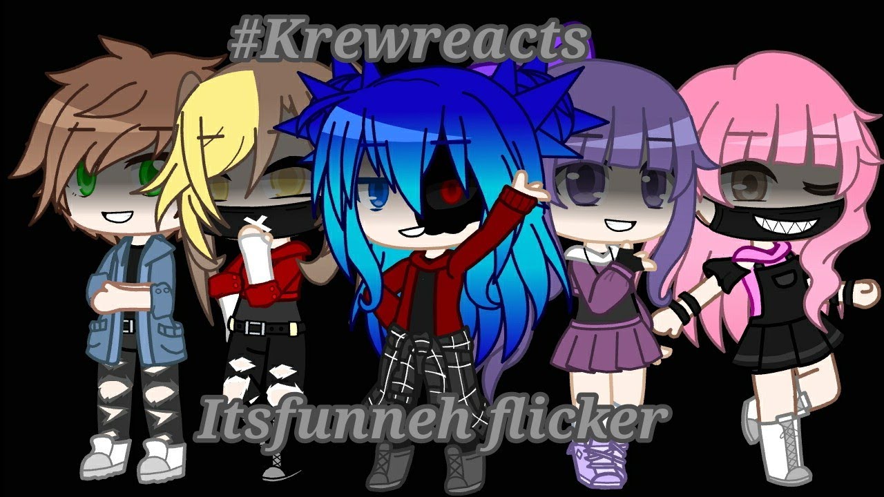 Itsfunneh flicker Gacha club ||#krewreacts|| - YouTube