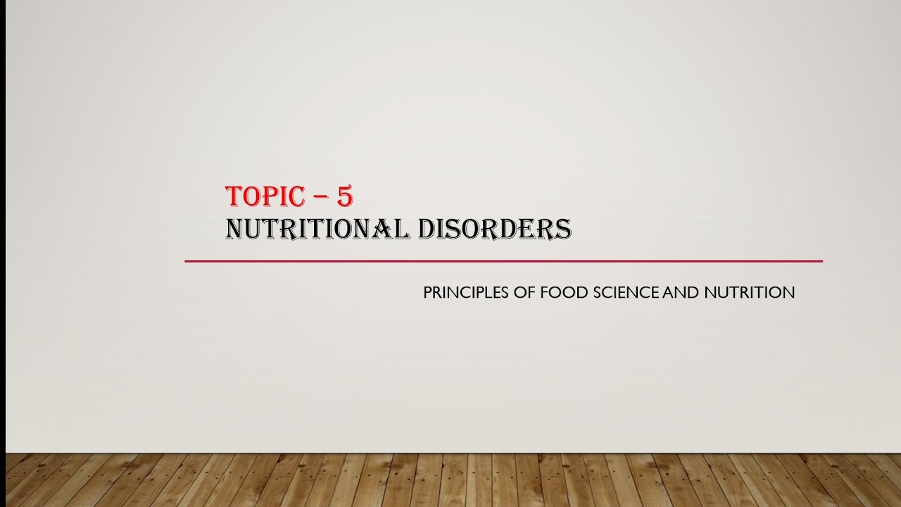 Topic- 5 Nutritional Disorders| Principles Food Science and Nutrition ...