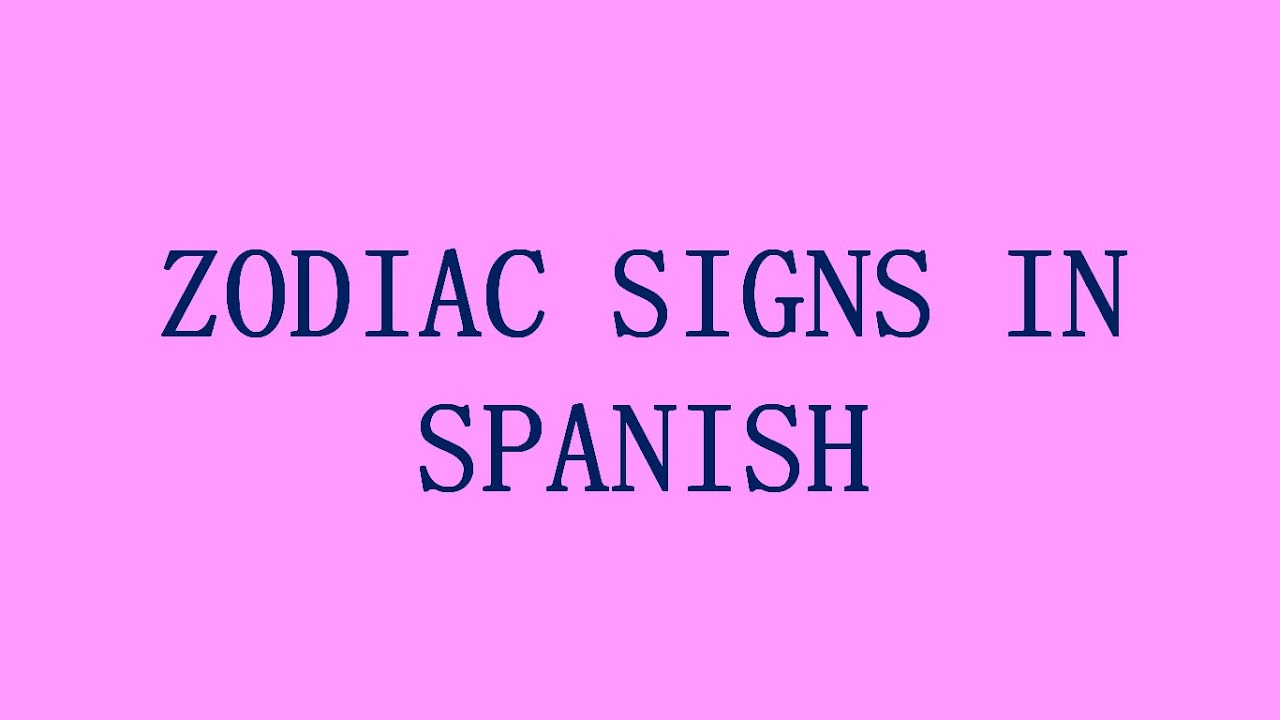 ZODIAC SIGNS IN SPANISH YouTube zodiac-signs-in-spanish-youtube