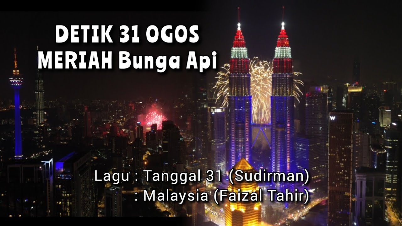 Detik Merdeka 31 Ogos Bunga Api, Lagu Tanggal 31 Dato' Sudirman dan ...
