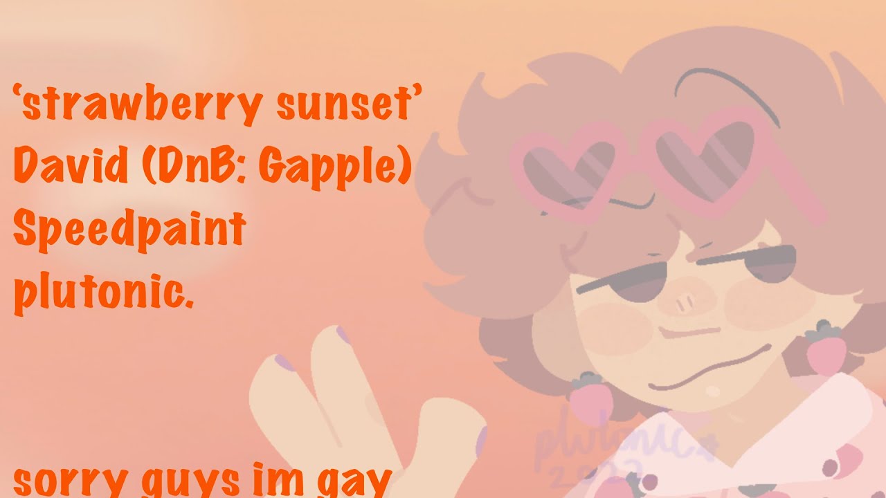 strawberry sunset // speedpaint // David (DNB: Gapple) // read desc ...