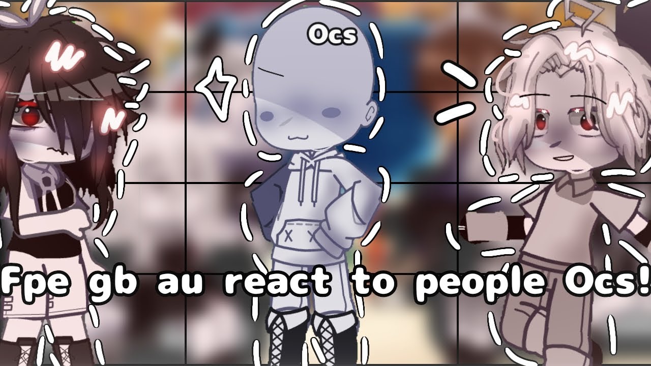 Fpe genderbend au react to people ocs -!! °• ~ (Request + NO PART ...