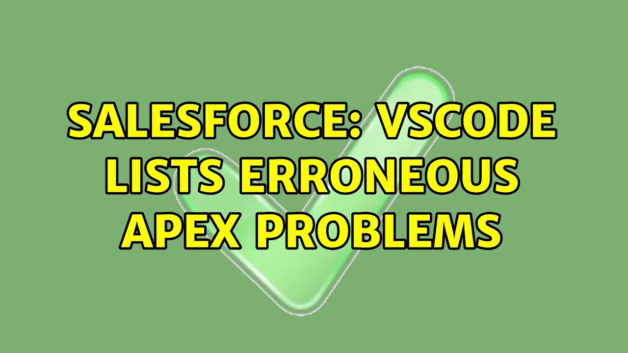 Salesforce: VSCode Lists Erroneous Apex Problems (2 Solutions!!) - YouTube