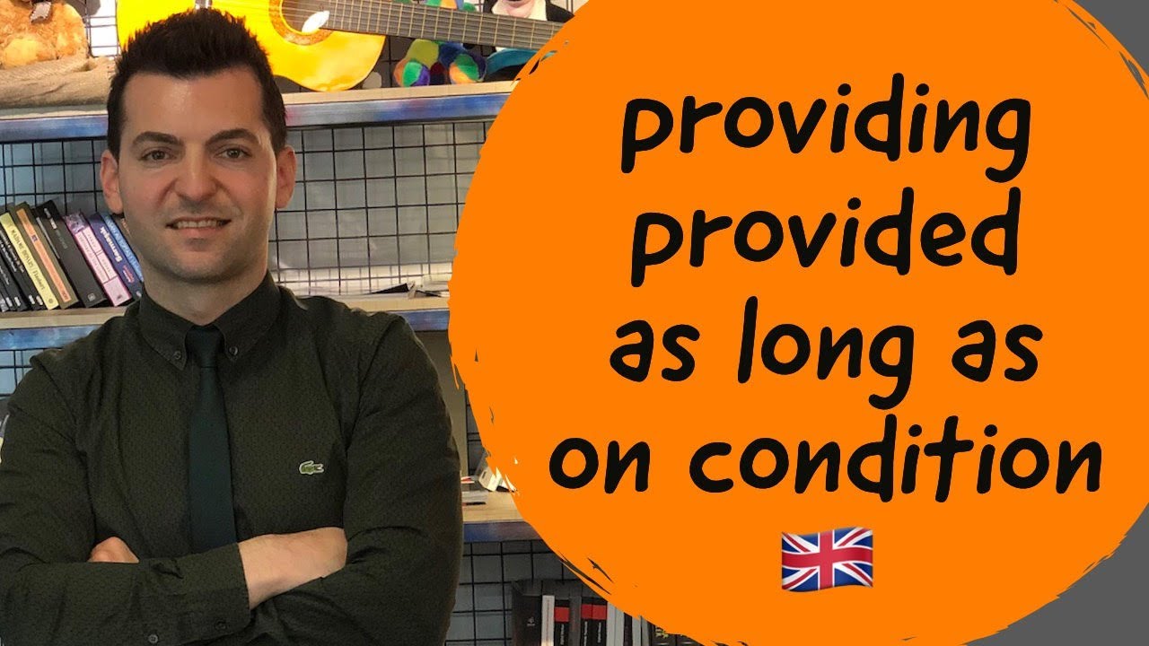 providing, provided, as long as, on condition - YouTube