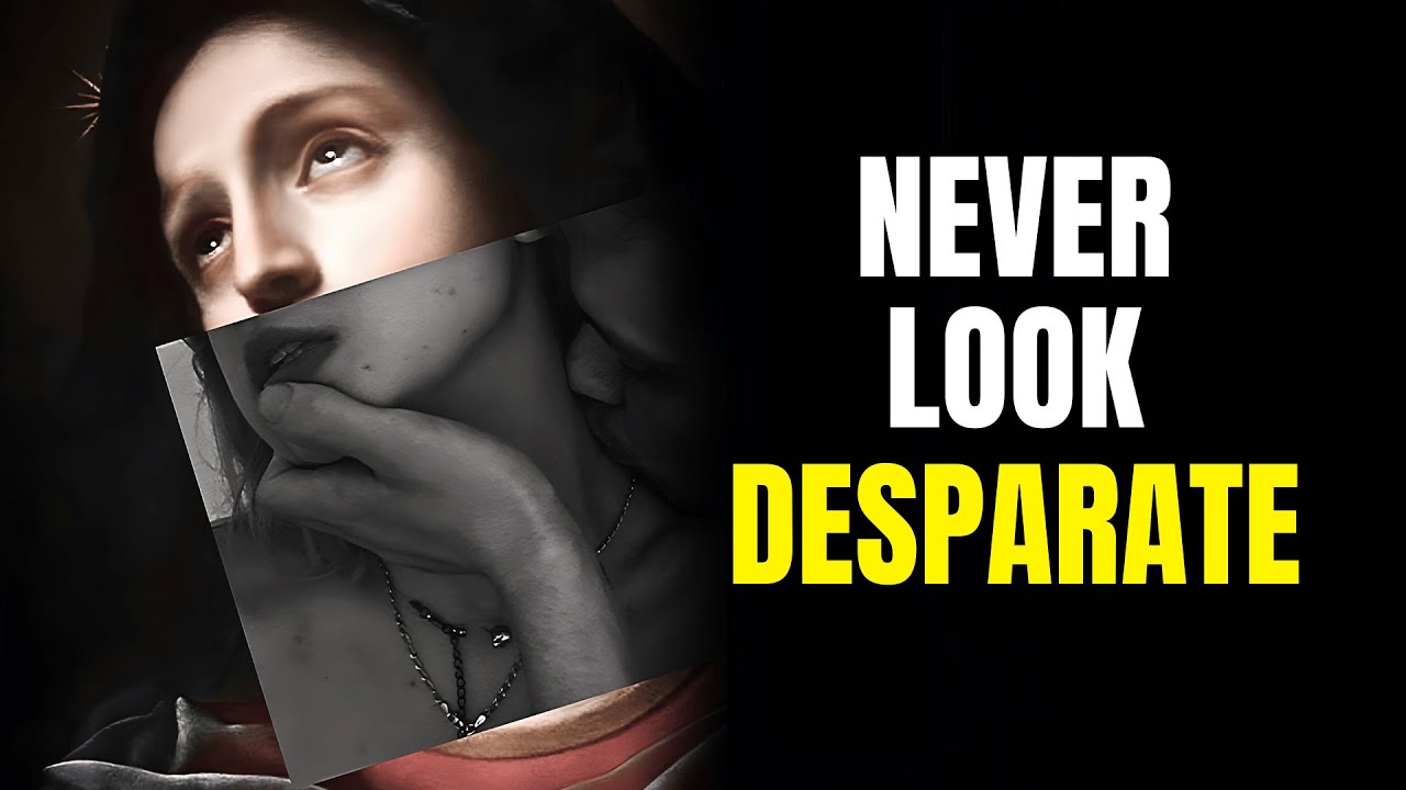 Why You Must NEVER Look Desperate (Even If You Are) | Machiavelli - YouTube