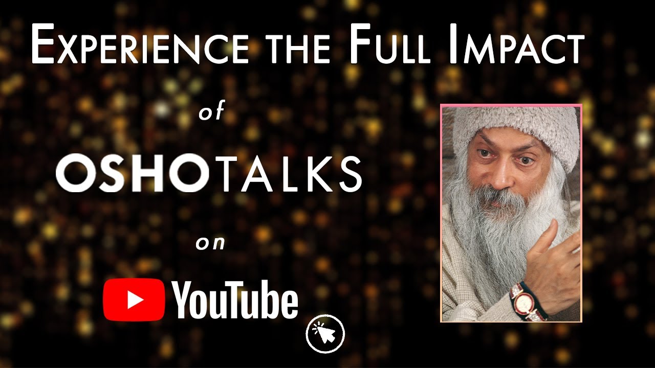 Experience the Full Impact of OSHO Talks - YouTube