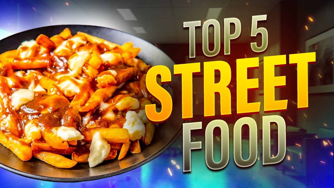 Top 5 Street Foods You Must Try | Explore Most Popular Street Dishes Of ...