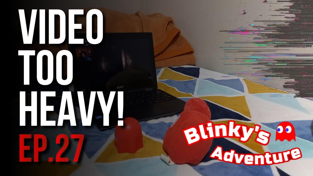 Blinky's Adventure Ep.27 "Video Too Heavy!" - YouTube