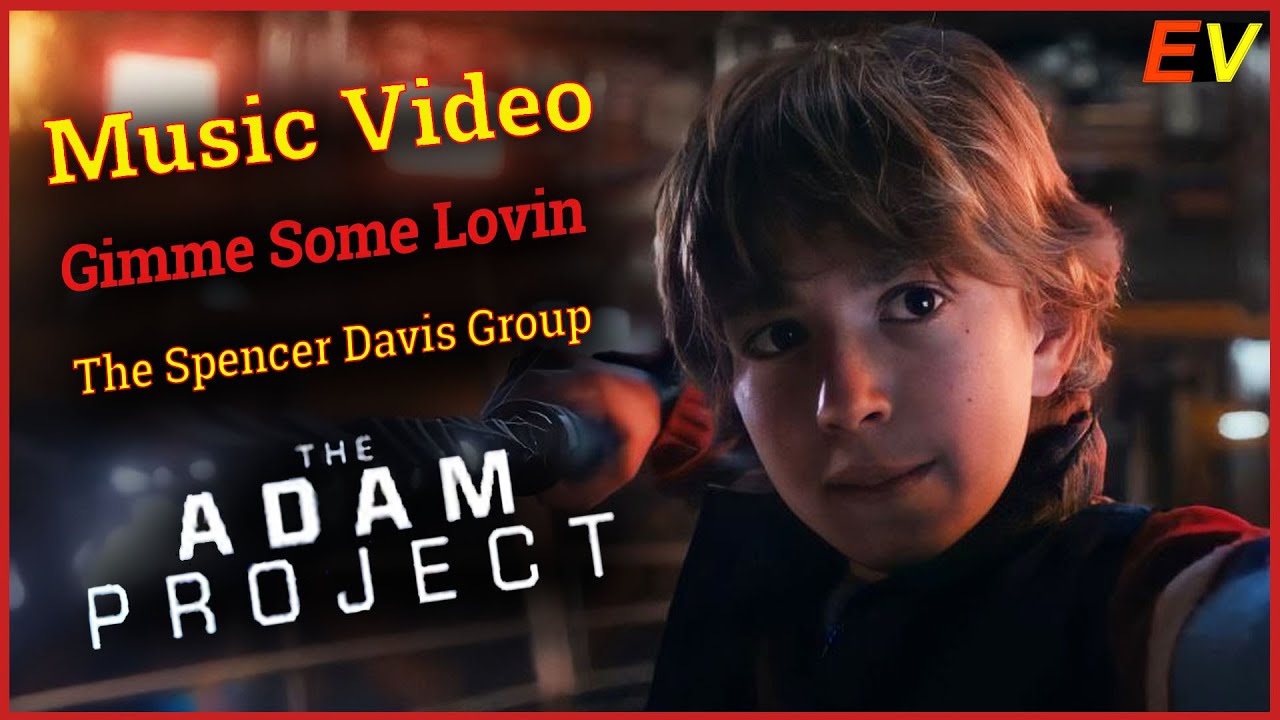 [FMV] The Adam Project | Gimme Some Lovin | The Spencer Davis Group ...