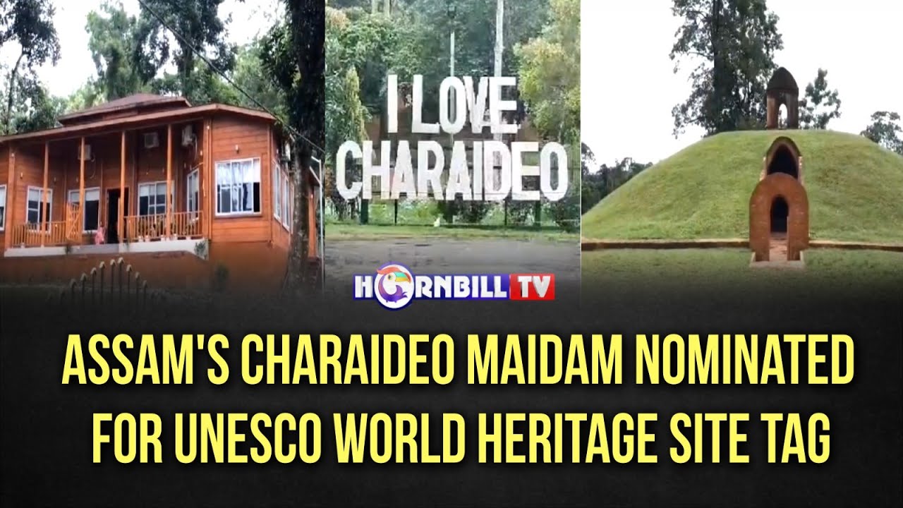 ASSAM'S CHARAIDEO MAIDAM NOMINATED FOR UNESCO WORLD HERITAGE SITE TAG ...